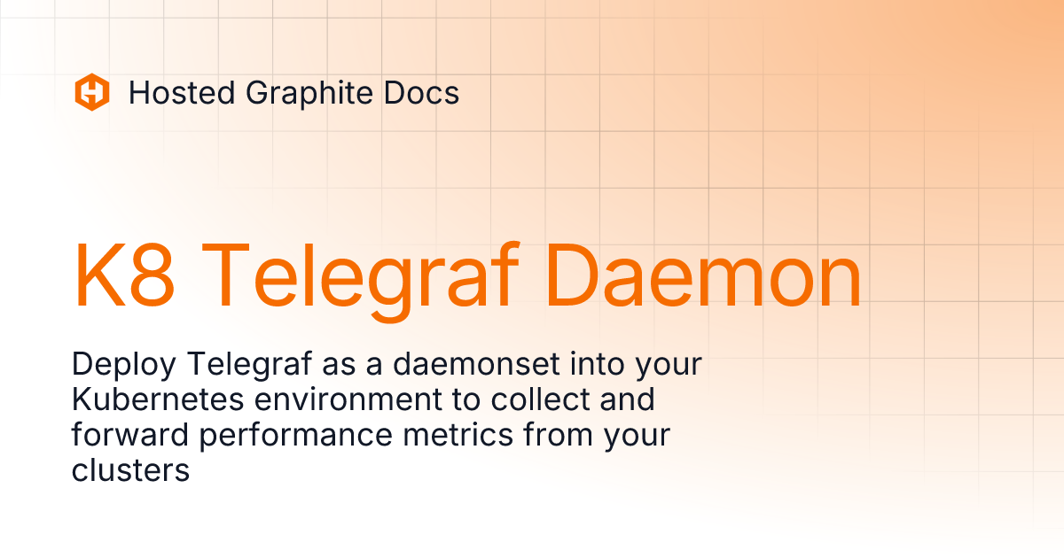 K8 Telegraf Daemon | Hosted Graphite Docs